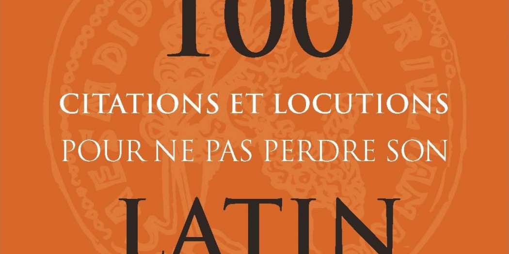 Les 100 citations et locutions pour ne pas perdre son latin – Arrête ...