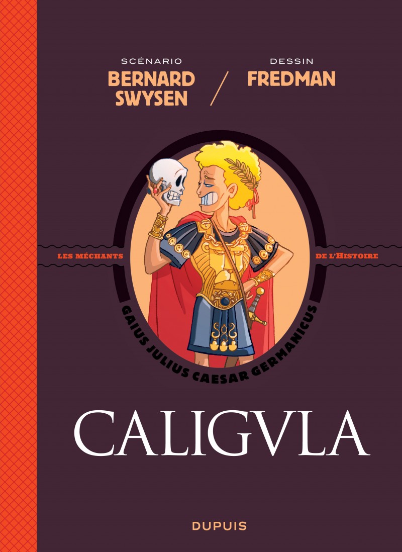 LES MÉCHANTS DE L’HISTOIRE #2 – CALIGULA – Arrête ton char LES MÉCHANTS DE L’HISTOIRE #2 – CALIGULA – Arrête ton char