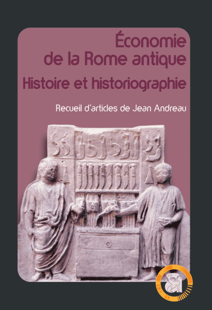 Économie de la Rome antique. Histoire et historiographie. Recueil d ...