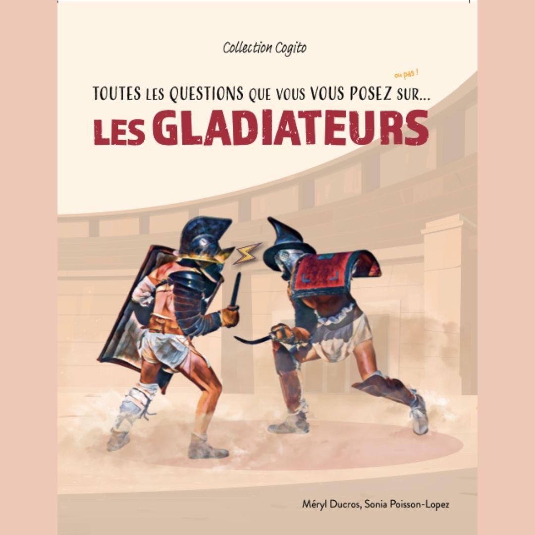 Toutes les questions que vous vous posez sur…les gladiateurs ! – Arrête ...